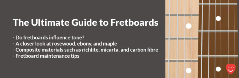 The Ultimate Guide to Guitar Fretboards