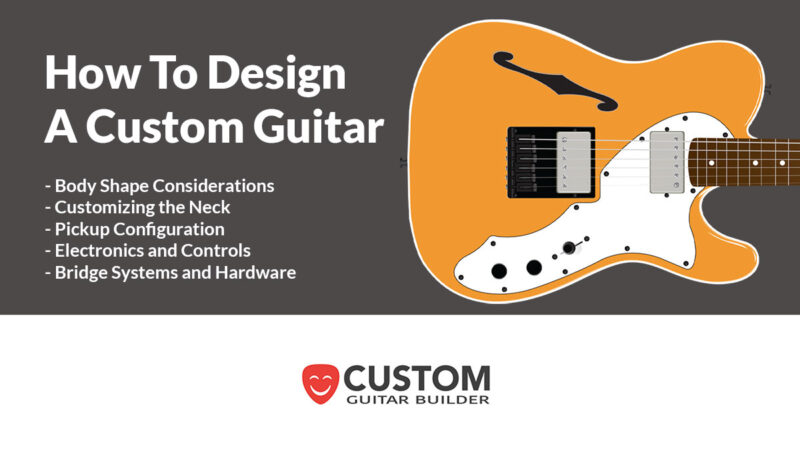 How To Design A Custom Guitar